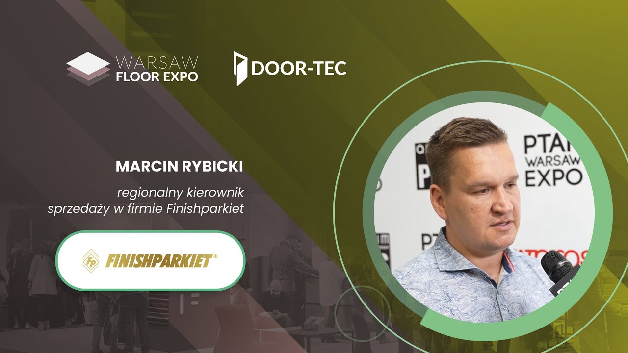 WYWIAD MARCIN RYBICKI FINISHPARKIET TARGI WARSAW FLOOR EXPO I DOOR-TEC ...