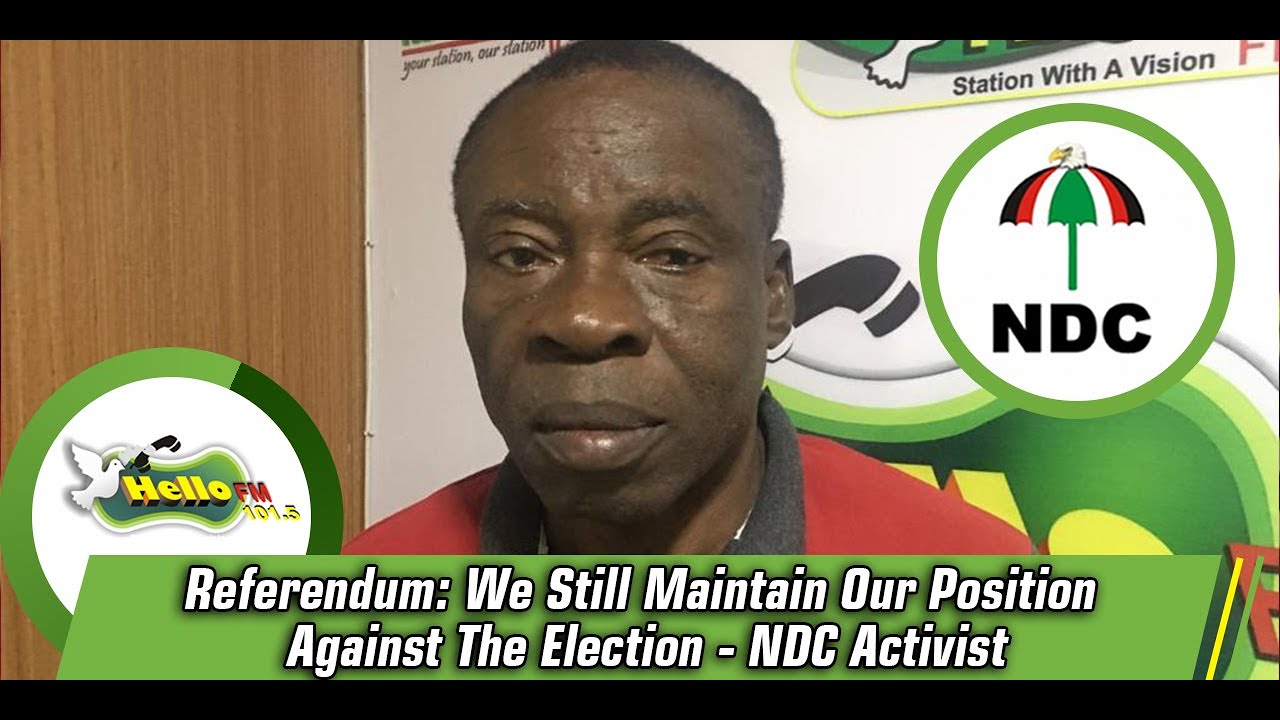 Referendum: We Still Maintain Our Position Against The Election - NDC ...