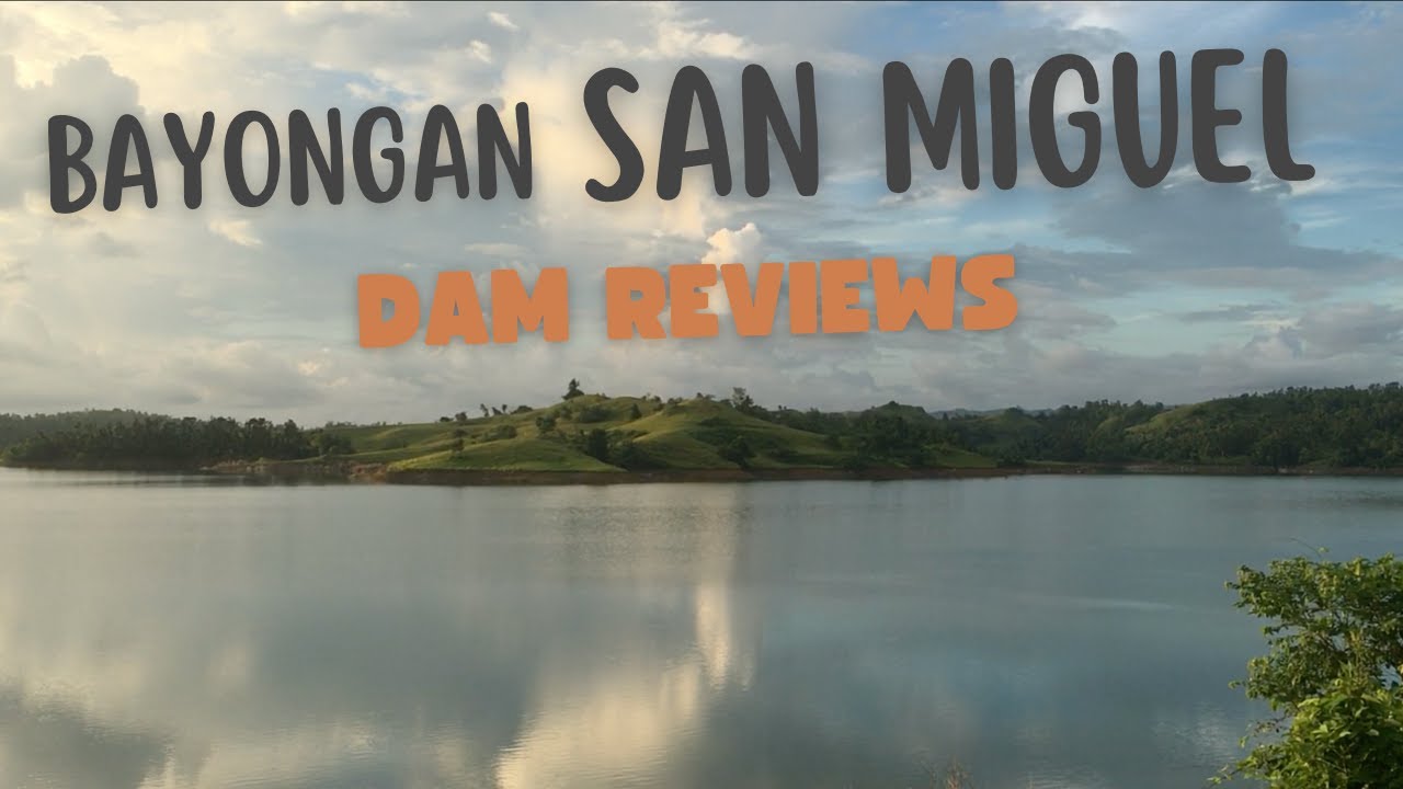 BAYONGAN, SAN MIGUEL DAM | DAM REVIEWS - YouTube