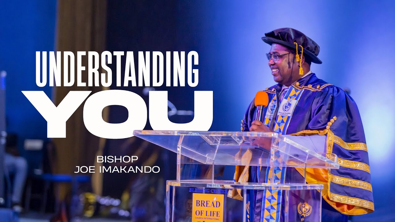 Understanding you | Bishop Joseph Imakando - YouTube