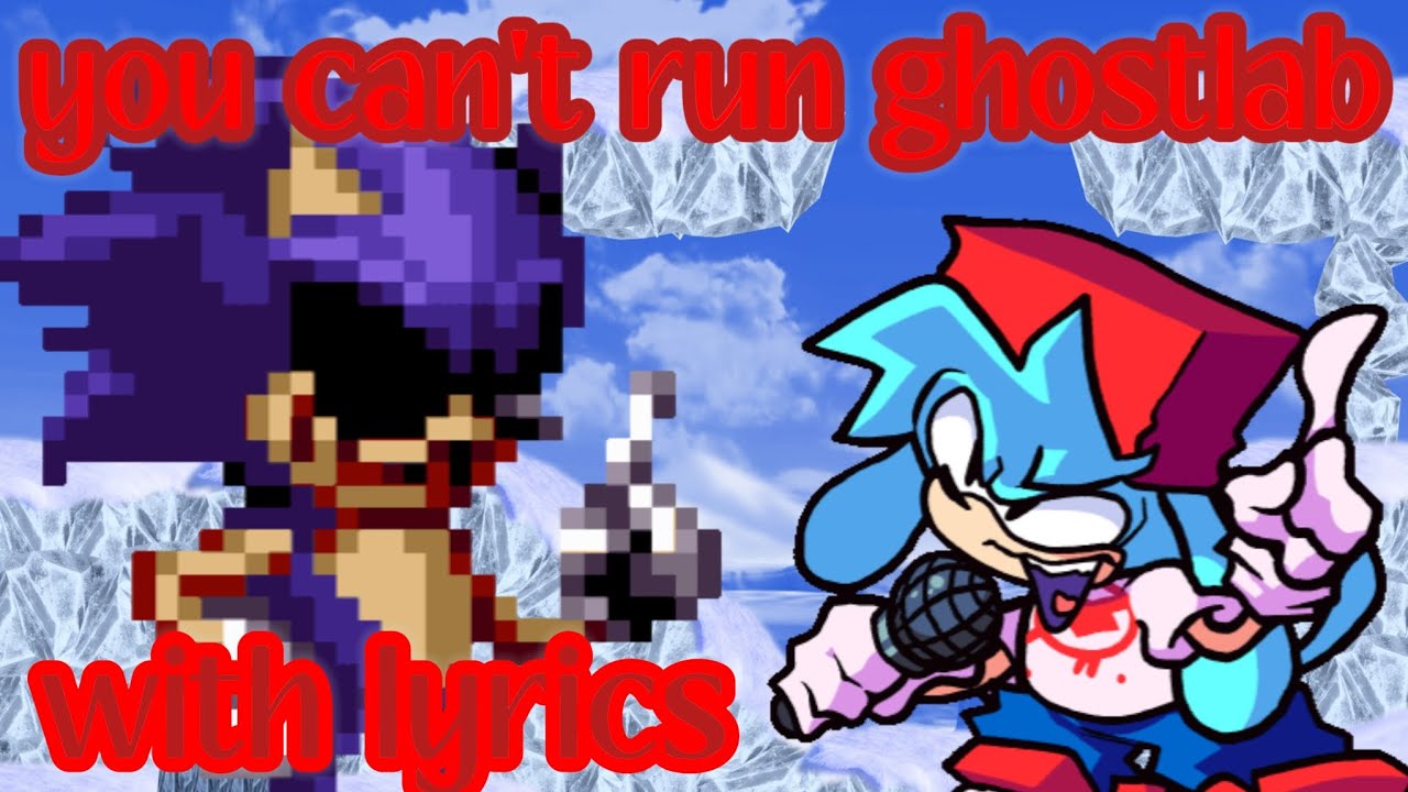 you can't run ghostlab/with lyrics/vs sonic.exe fnf - YouTube