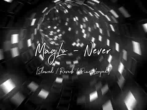 𝑁𝑒𝑣𝑒𝑟 𝐵𝑦 𝑀𝑎𝑔.𝐿𝑜 [𝑆𝑙𝑜𝑤𝑒𝑑 / 𝑅𝑒𝑣𝑒𝑟𝑏 / 𝑃𝑖𝑎𝑛𝑜 𝐿𝑜𝑜𝑝𝑒𝑑] - YouTube