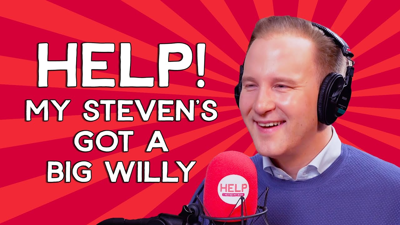 Help My Steven's Got A Big Willy - YouTube