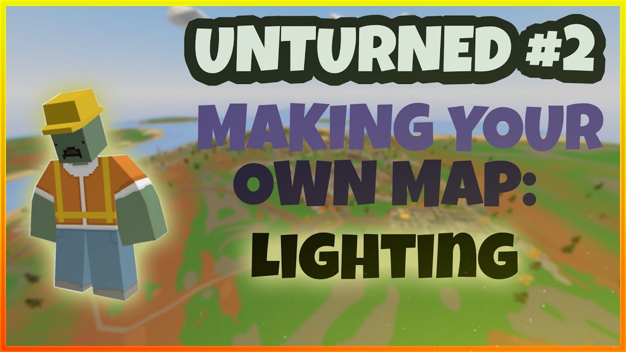 Unturned How To Create Your Own Map: Lighting #2 - YouTube