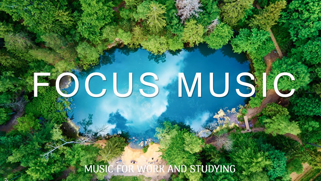 Deep Focus - Focus Music for Work and Studying, Background Music for Concentration, Study Music ...