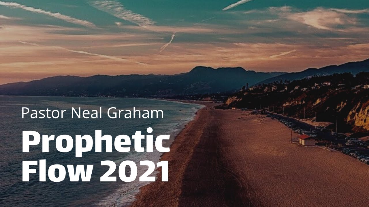 2021 Prophetic Pt. 2 - Pastor Neal Graham - YouTube