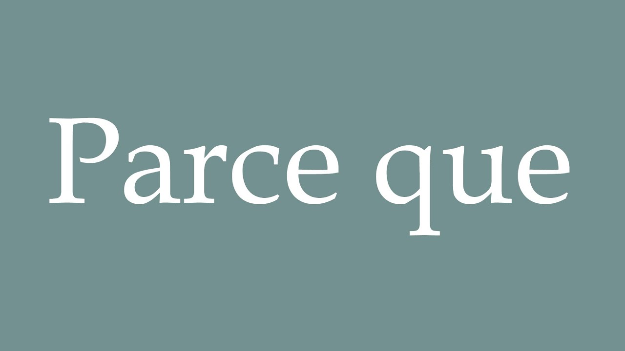 How to pronounce ''Parce que'' correctly in French - YouTube