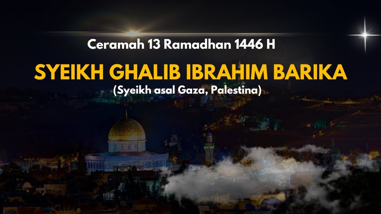 Ceramah 13 Ramadhan 1446 H | Syeikh Ghalib Ibrahim Barika (Syeikh Asal ...