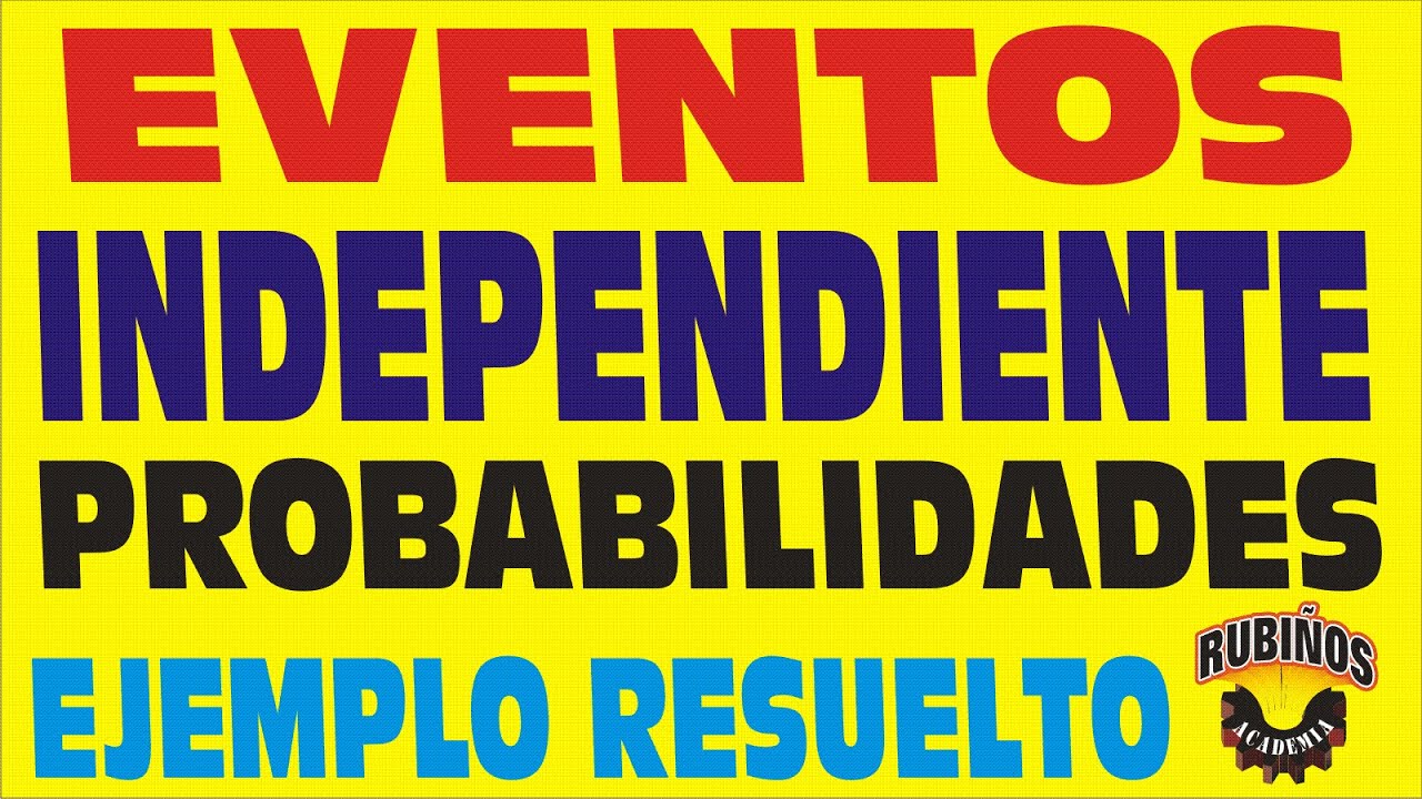 PROBABILIDADES de EVENTOS INDEPENDIENTES - ejemplo resuelto ...