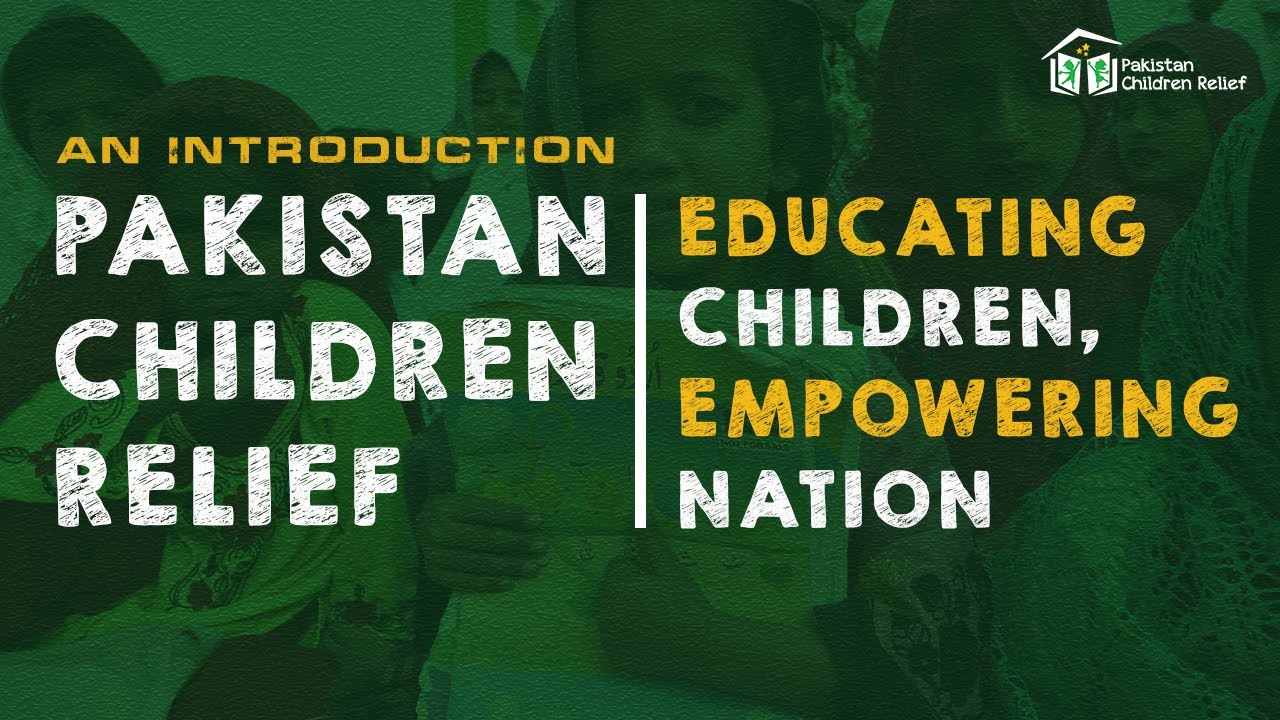 Pakistan Children Relief | A detailed Introduction - YouTube