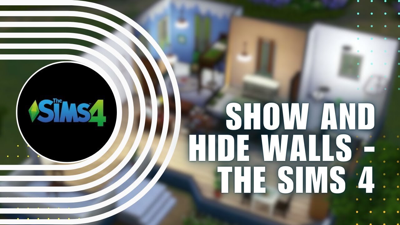 💥 TIPS: How to Show and Hide Walls - The Sims 4 | Full Tutorial - YouTube