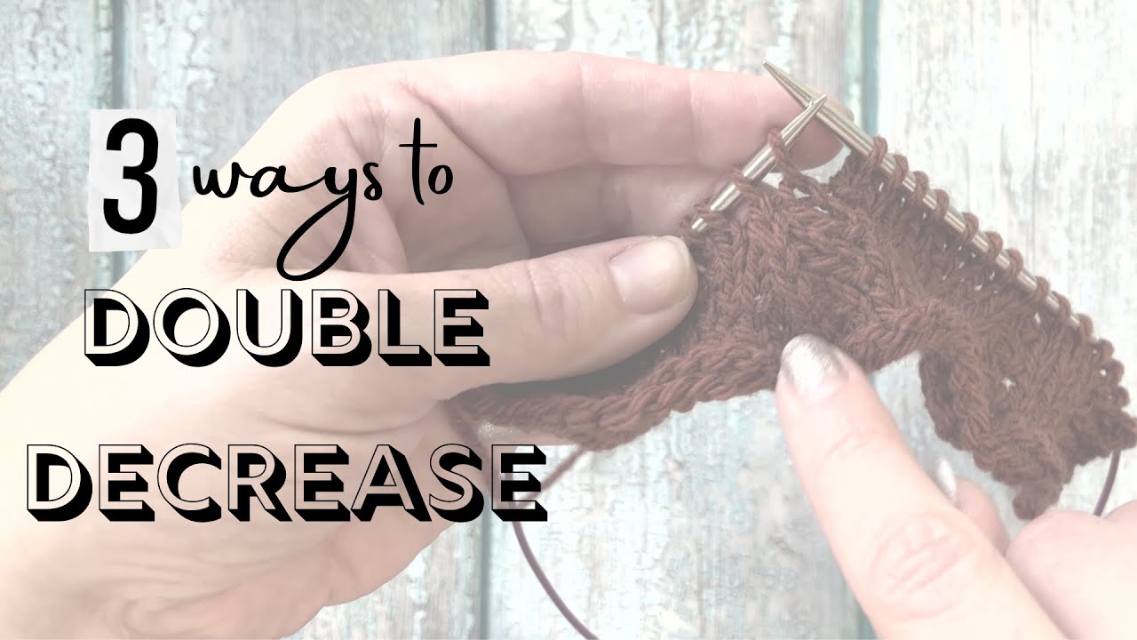 3 Ways to Double Decrease in Knitting | CDD, K3tog, Sk2p | #knittingtutorial - YouTube