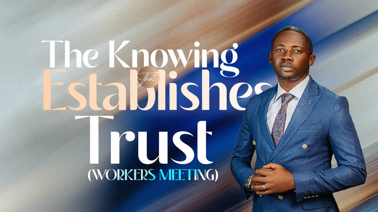 THE KNOWING THAT ESTABLISHES TRUST II APOSTLE TOLU AGBOOLA II 13TH OF ...
