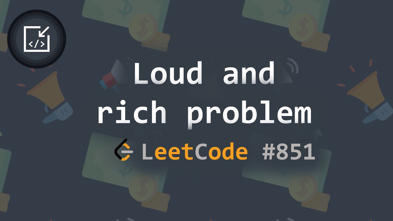 Loud And Rich Problem Leetcode 851 Inside Code Youtube