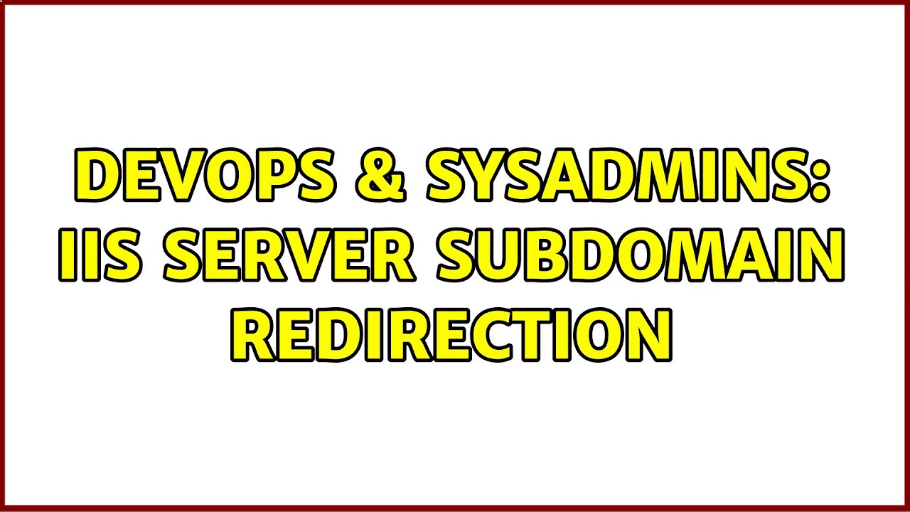 Devops And Sysadmins Iis Server Subdomain Redirection Youtube