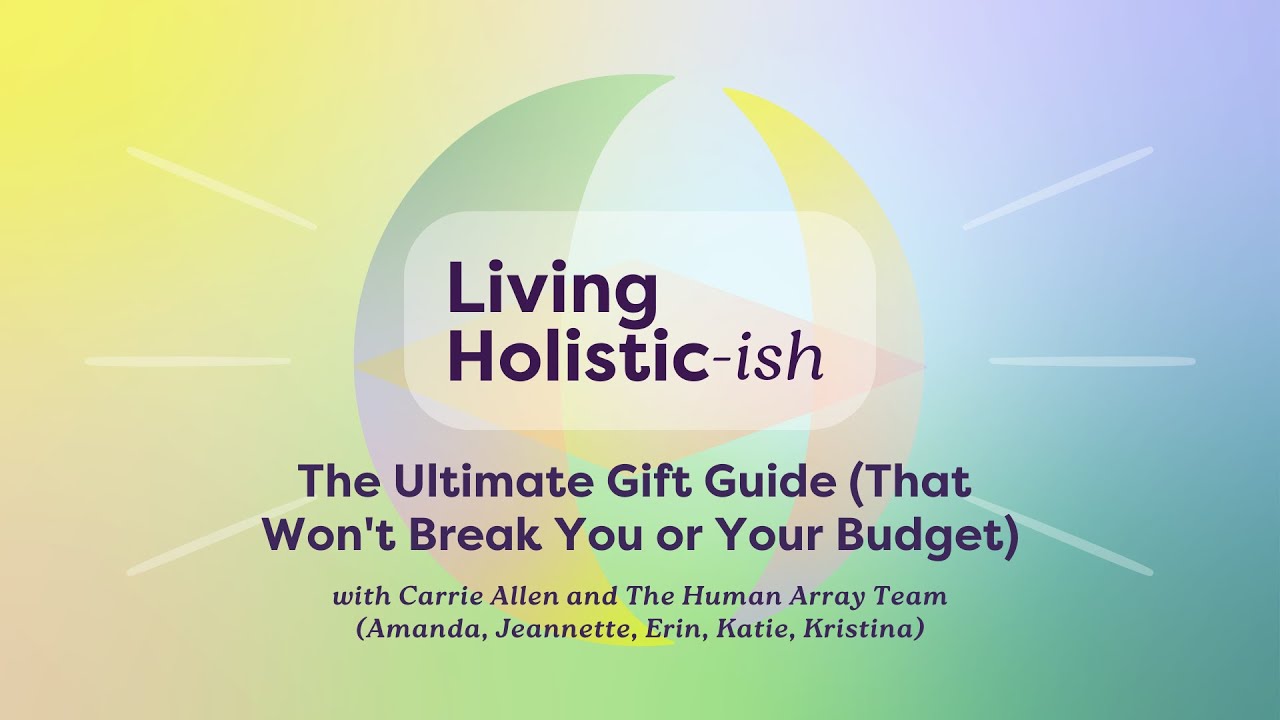 The Ultimate Holistic Gift Guide–That Won't Break You or Your Budget ...