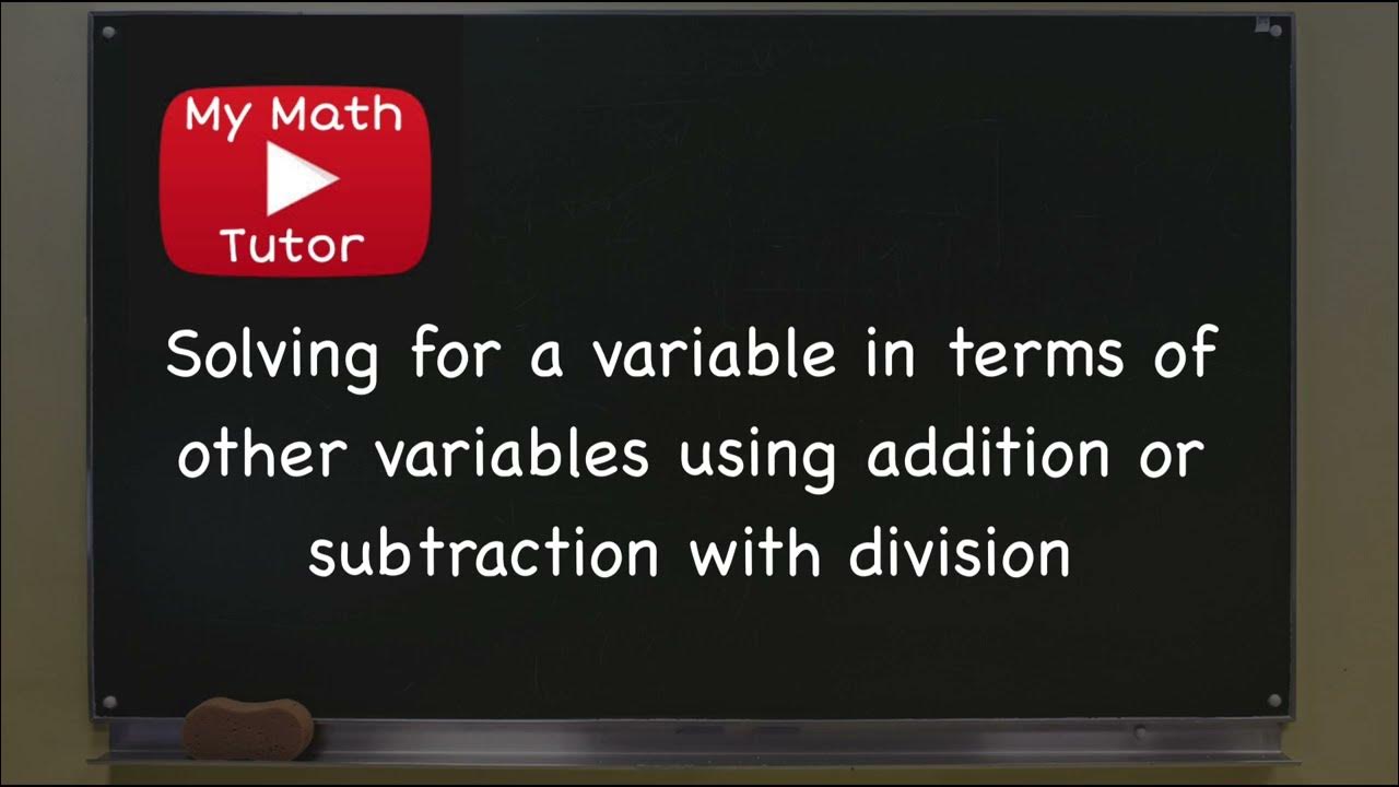 Solving for a variable in terms of other variables using addition or subtraction with division ...