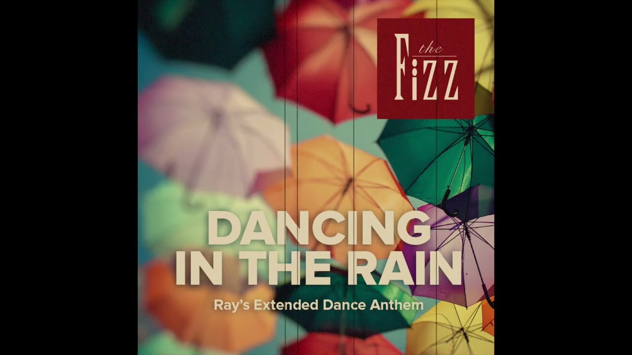The Fizz // Dancing in the Rain (Ray’s Extended Dance Anthem) - YouTube