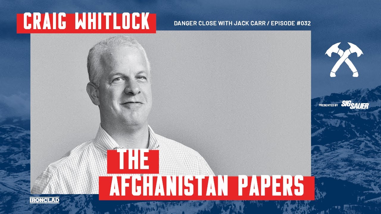 Craig Whitlock: The Afghanistan Papers - Danger Close with Jack Carr ...