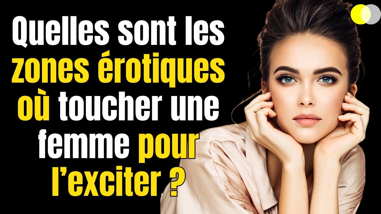 11 Zones Sensibles Où Toucher Votre Femme Pour Lexciter 🔥 Youtube