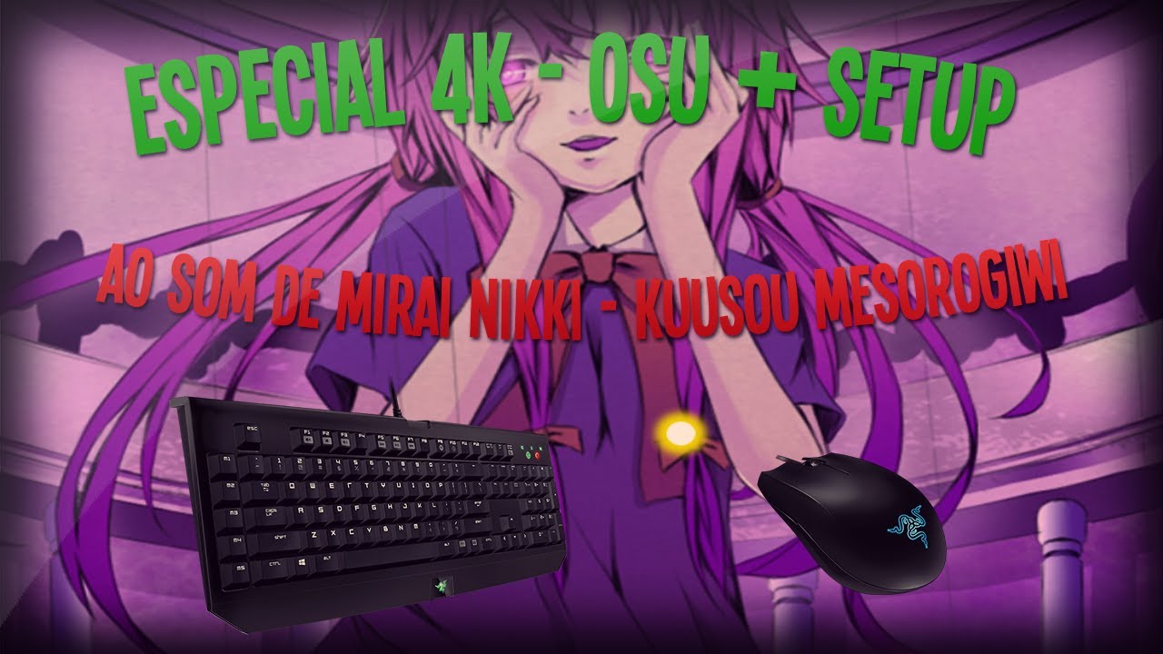 ESPECIAL 4K - OSU + SETUP ( Mirai Nikki - Kuusou Mesorogiwi) - YouTube