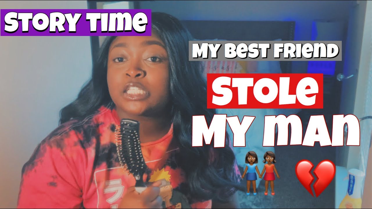 Storytime: My BESTFRIEND stole my Boyfriend 😭 | *Hilarious😂* - YouTube