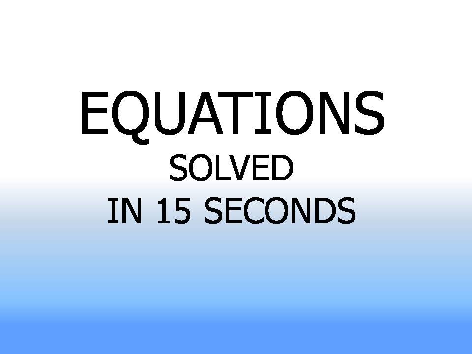 Equations solved in 15 seconds (mathdou) - YouTube