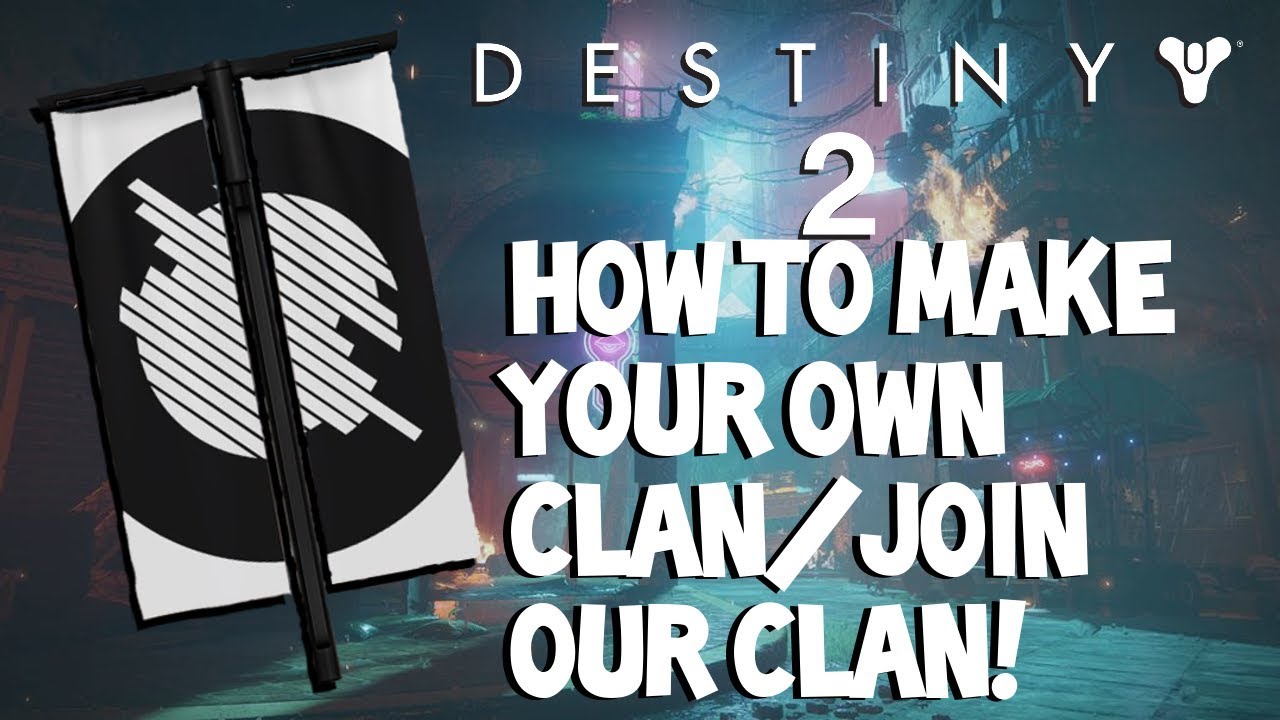 Destiny 2-HOW TO MAKE YOUR OWN CLAN/JOIN OUR CLAN - YouTube
