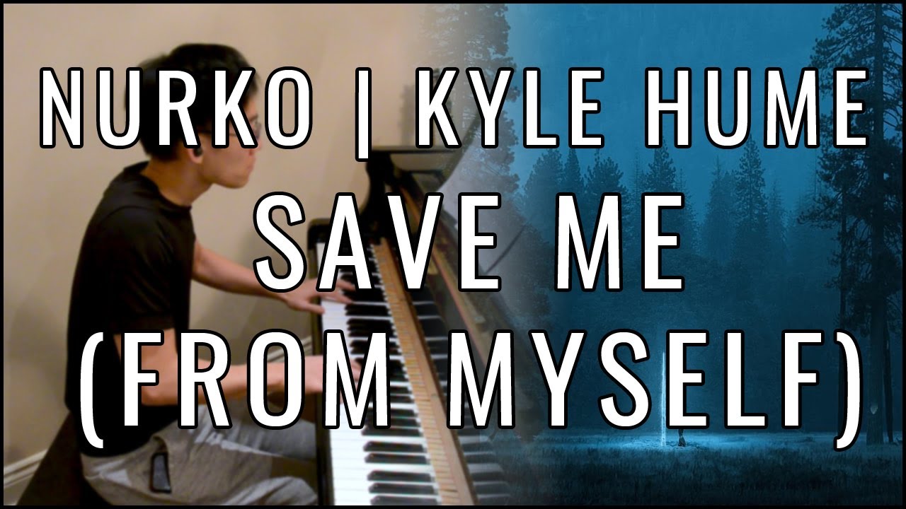 NURKO, Kyle Hume - Save Me (From Myself) (Piano Cover | Sheet Music ...
