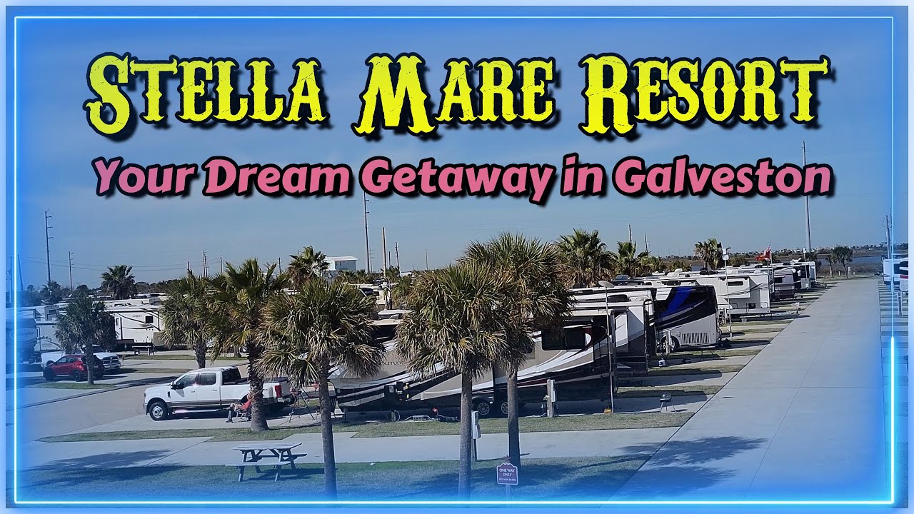 Stella Mare RV Resort | Your Dream Getaway in Galveston #galvestontexas ...