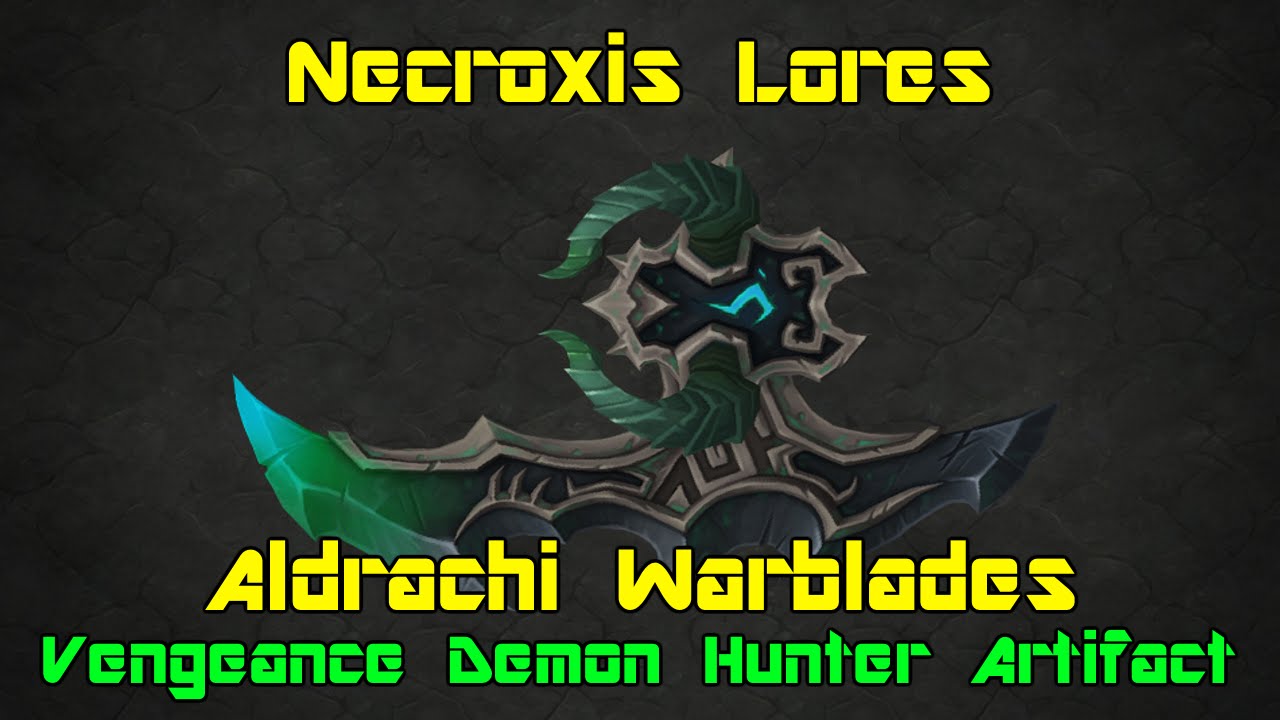 WoW: Legion [Alpha] - Aldrachi Warblades (Vengeance Demon Hunter ...
