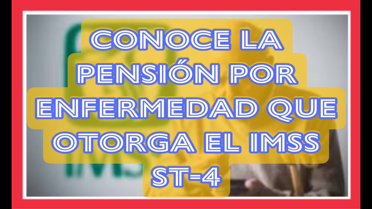 DICTAMEN ST-4, INVALIDEZ POR ENFERMEDAD GENERAL. - YouTube