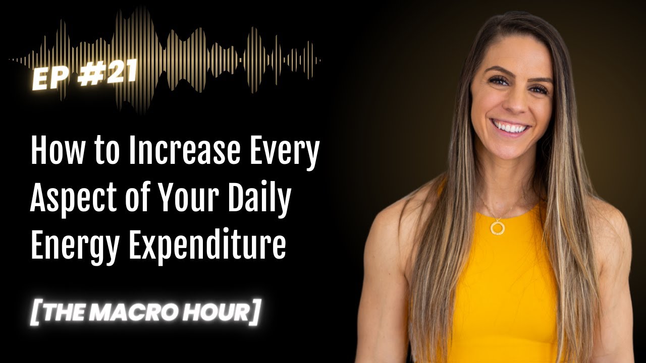 How To Increase Every Aspect of Your Daily Energy Expenditure | Ep. 21 ...