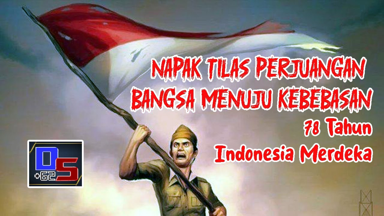 Indonesia Merdeka ! Napak Tilas Perjuangan Bangsa Menuju Kebebasan # ...