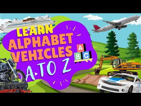 LEARN ALPHABET VEHICLES A TO Z FOR KIDS | LEARN VEHICLE AND TRANSPORT ...
