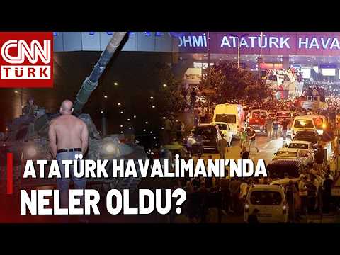 Milletin Zaferi 15 Temmuz 10. Yılında! Atatürk Havalimanı'nda Neler Oldu?