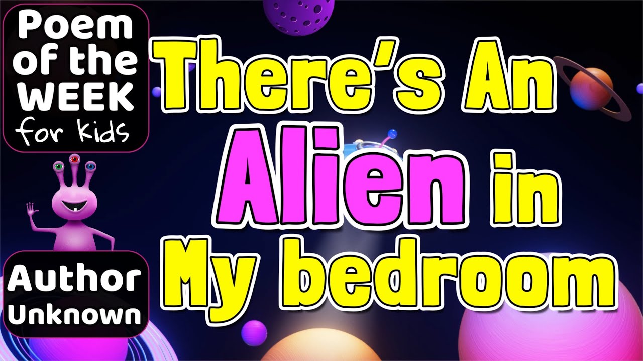 THERE'S AN ALIEN IN MY BEDROOM by L. Nixon | POEM OF THE WEEK for kids ...