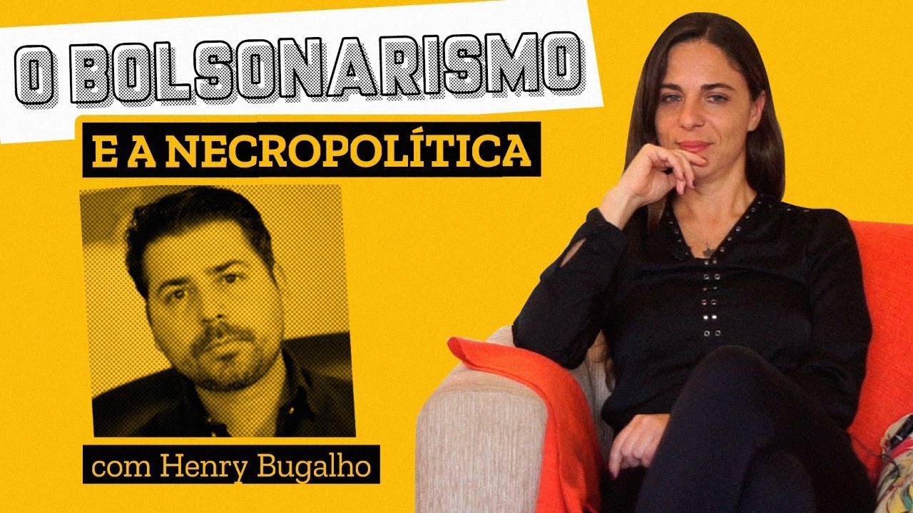 O Bolsonarismo e a Necropolítica (com Henry Bugalho) - YouTube