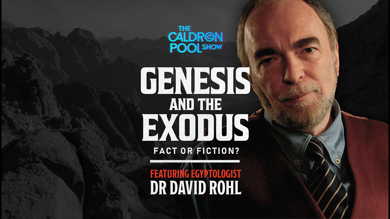 The Caldron Pool Show: Episode 30 - Genesis and the Exodus - Fact or ...