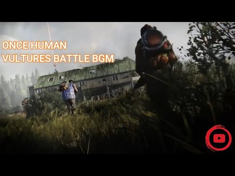 ONCE HUMAN | VULTURES BATTLE BGM - YouTube