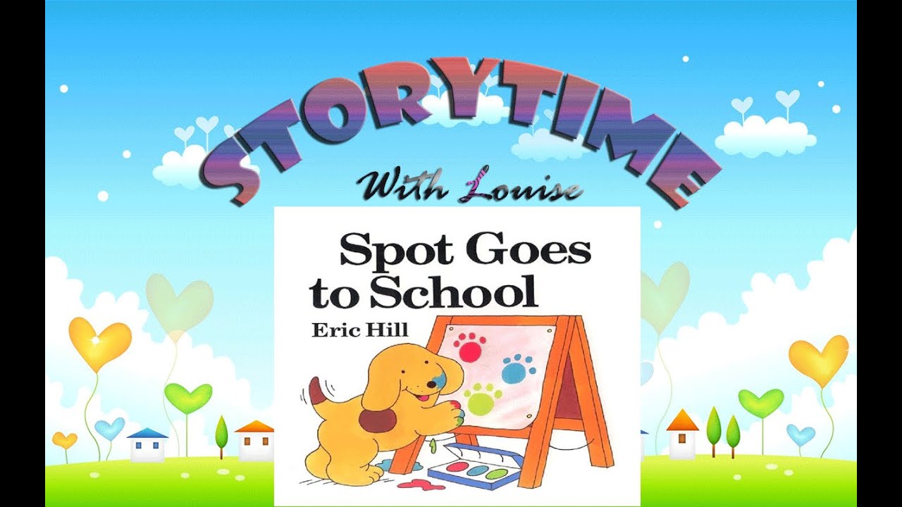 Kids Book Read aloud - Spot goes to school written by Eric Hill - YouTube