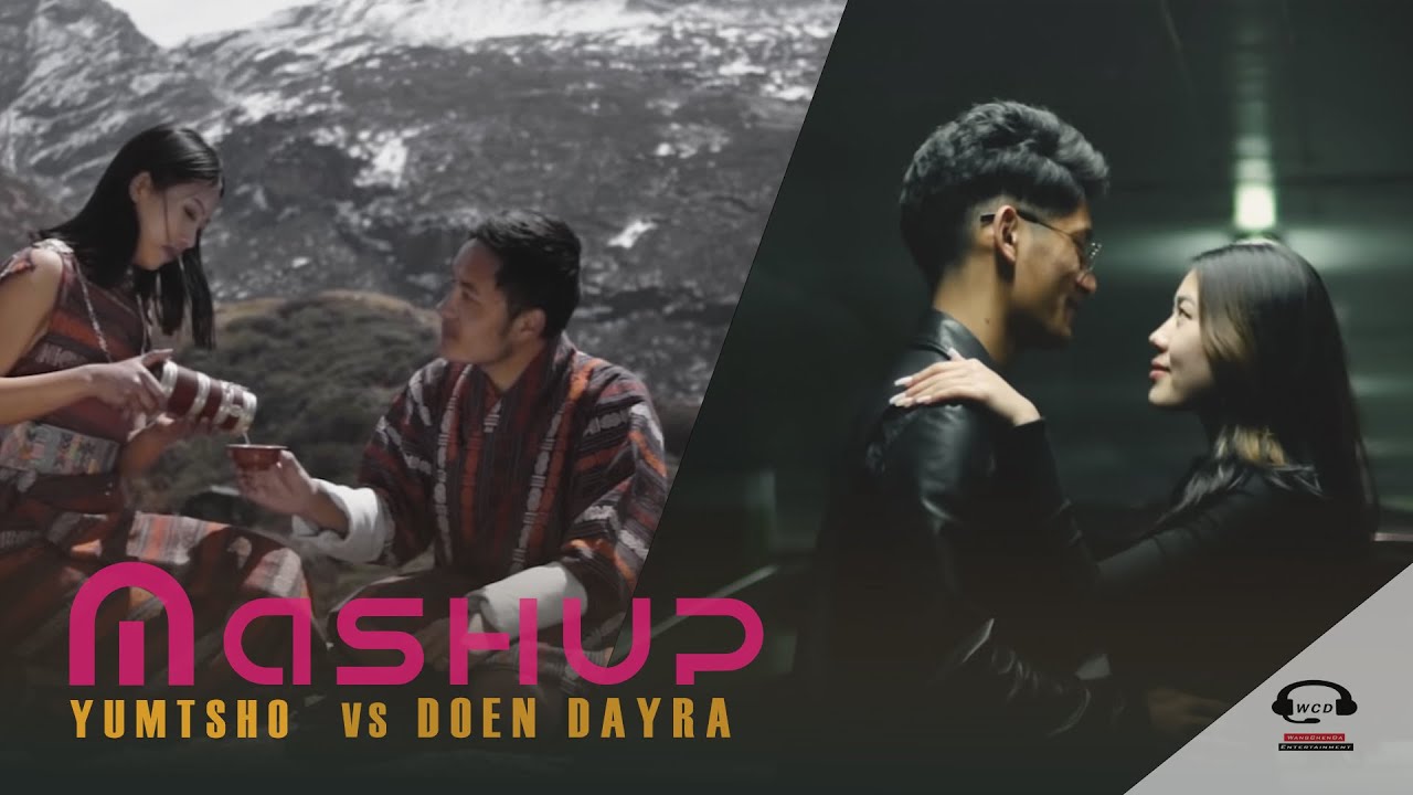 Yumtsho Vs Doen Dayra MASHUP - Wangchenda ETM | Bhutanese Mashup Songs 2021 - YouTube