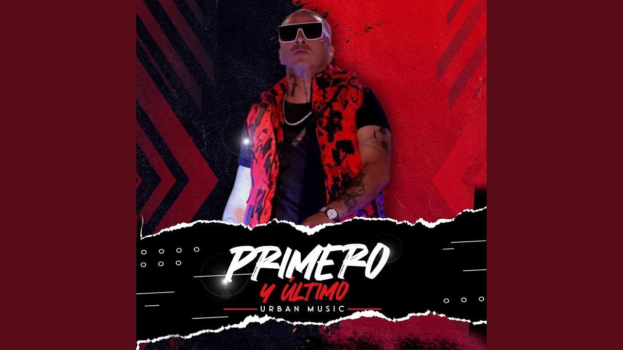 Primero Y Ultimo - YouTube