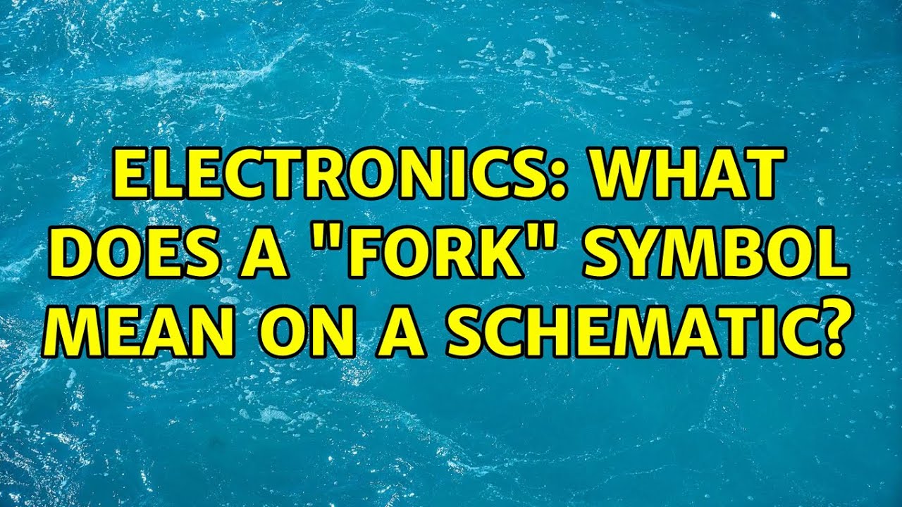 Electronics: What does a "fork" symbol mean on a schematic? (6 ...