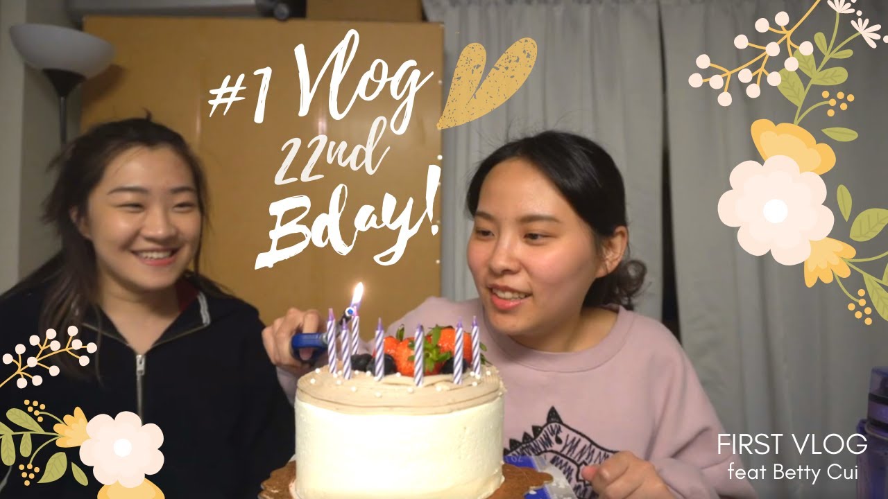 22nd Birthday VLOG!! (feat: Betty Cui) - YouTube