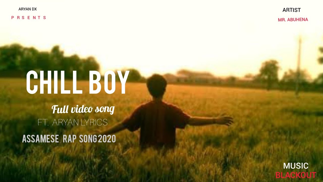 CHILL BOY || ASSAMESE RAP SONG 🎶2020 OFFICIAL ||ARYAN LYRICS || - YouTube