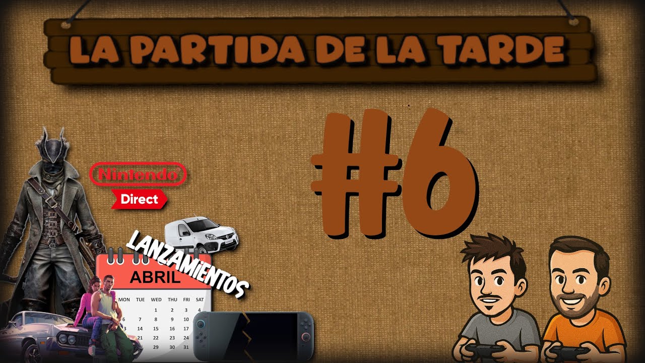 La partida de la tarde | #6 | Lanzamiento Abril, Nintendo direct ...