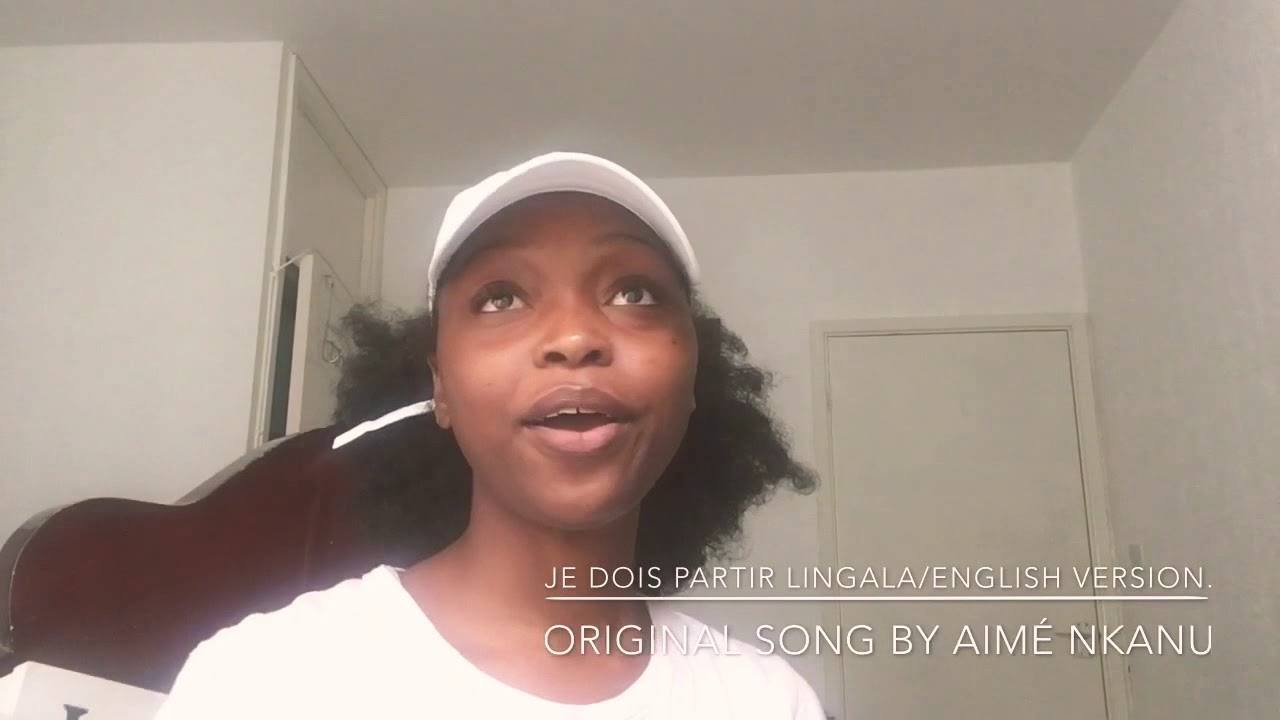 Je dois partir Aimé Nkanu Version Lingala/English - YouTube