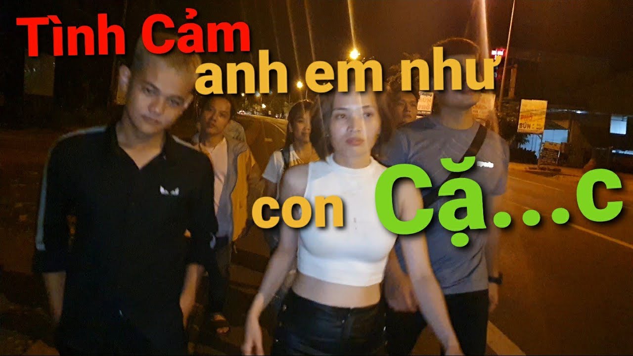 Tình nghĩa anh em như con Cặ....c - YouTube