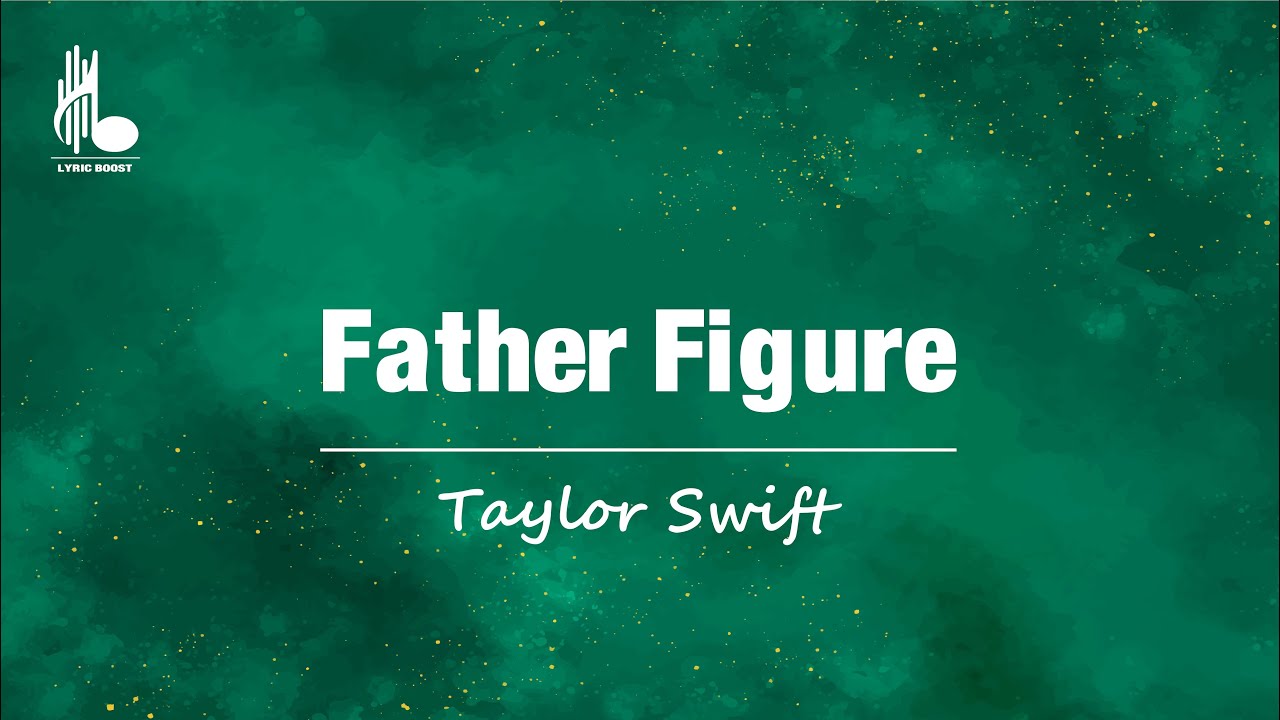 Taylor Swift - Father Figure (Lyrics) - YouTube